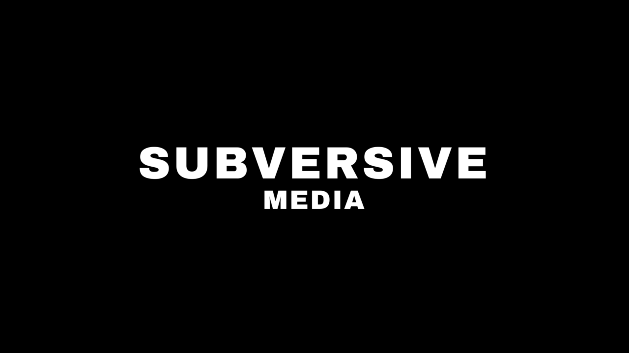 Subversive Media | Disrupting Through Storytelling
